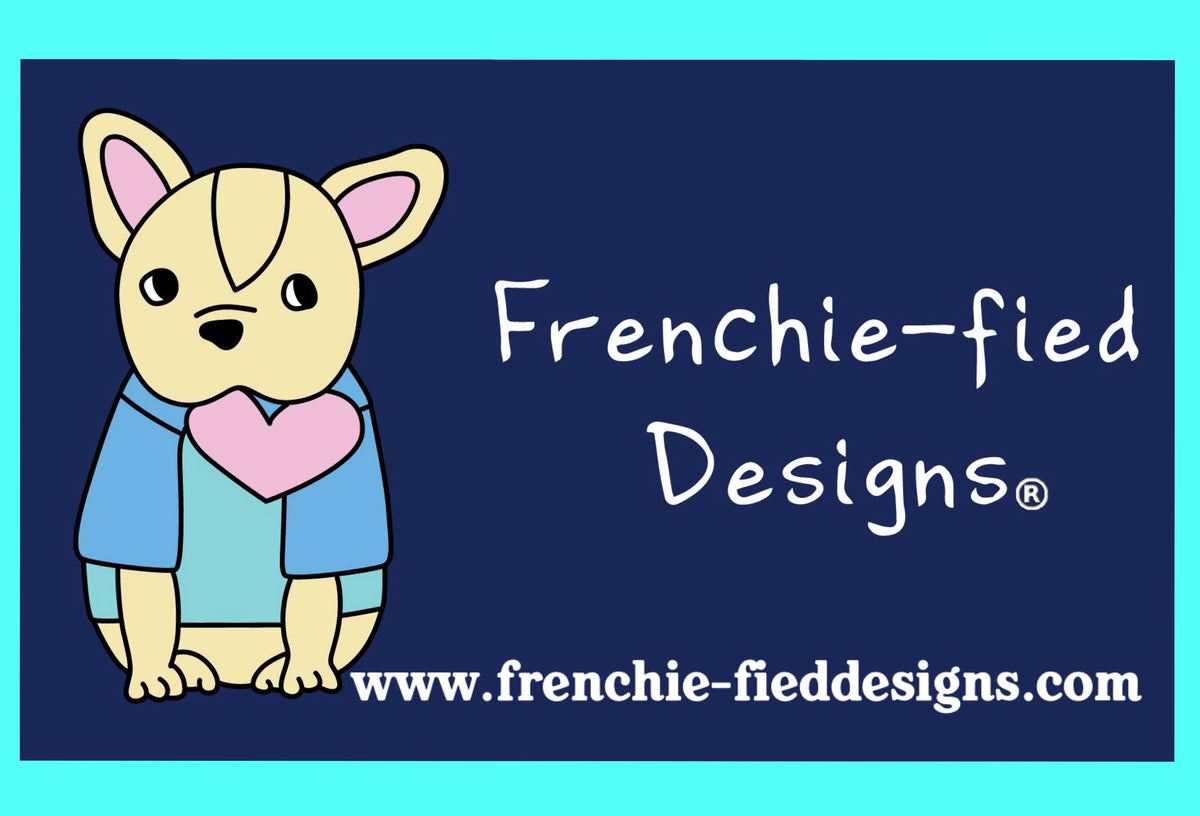 Frenchiefied Designs – Frenchie-fied Designs